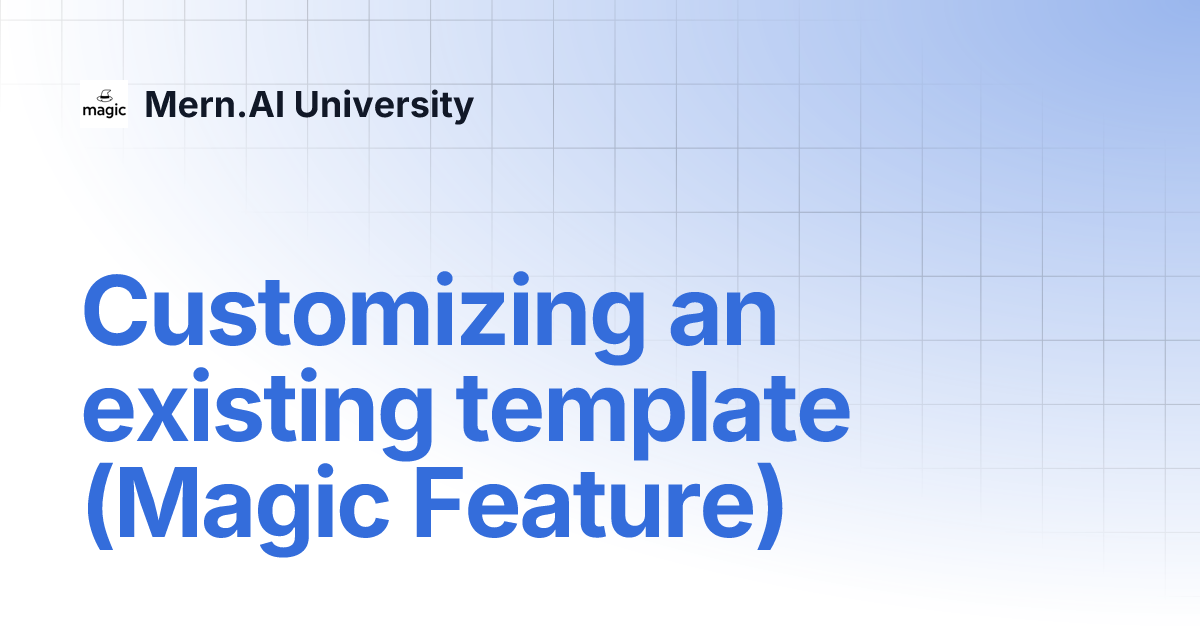 Customizing an existing template (Magic Feature) | Mern.AI University Customizing an existing template (Magic Feature) | Mern.AI University