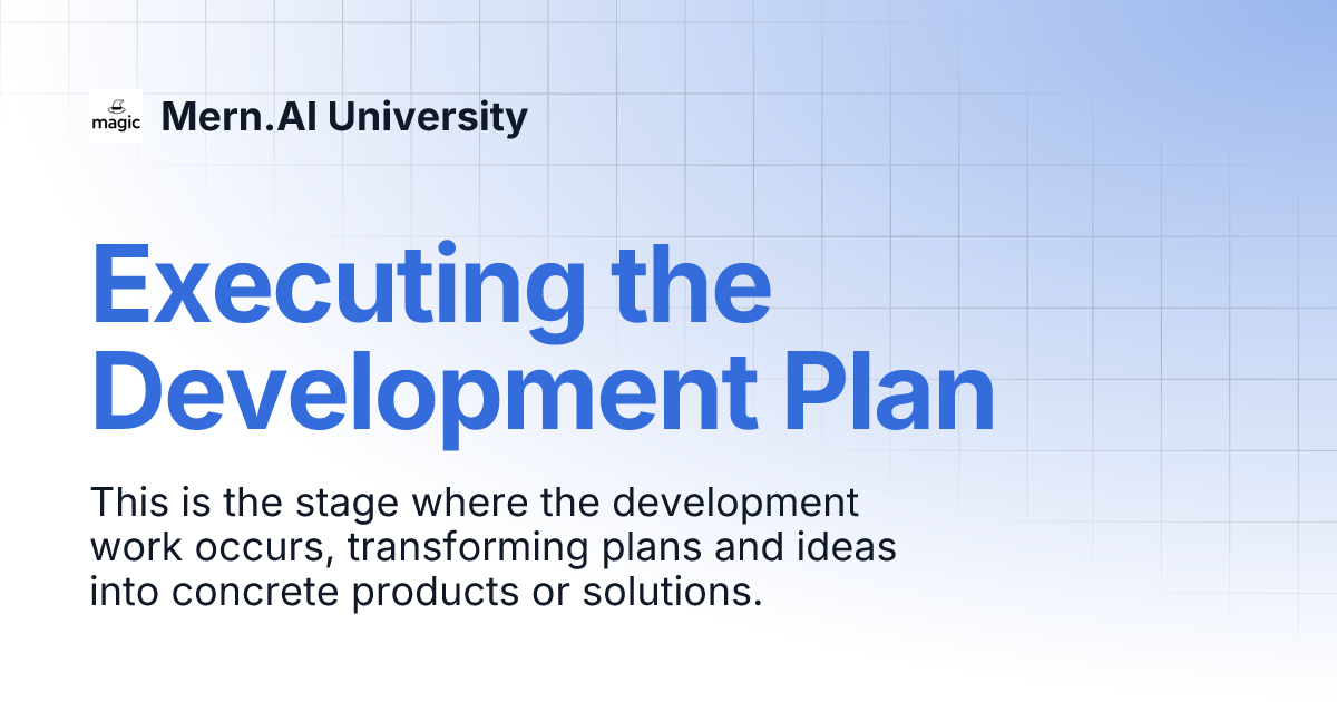 Executing the Development Plan | Mern.AI University